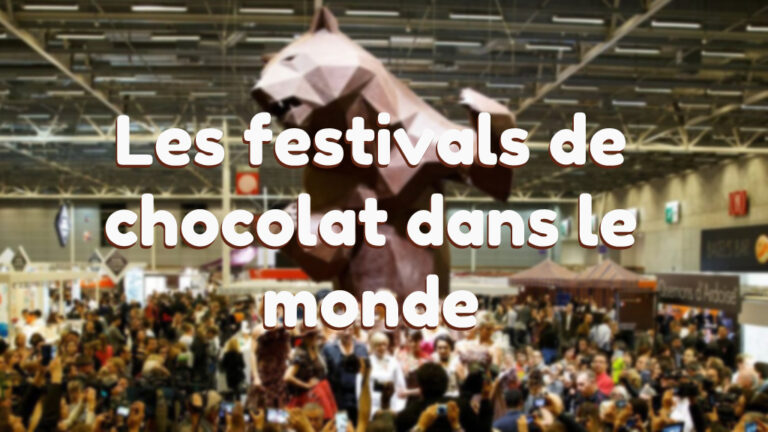 Quels sont les festivals de chocolat dans le monde